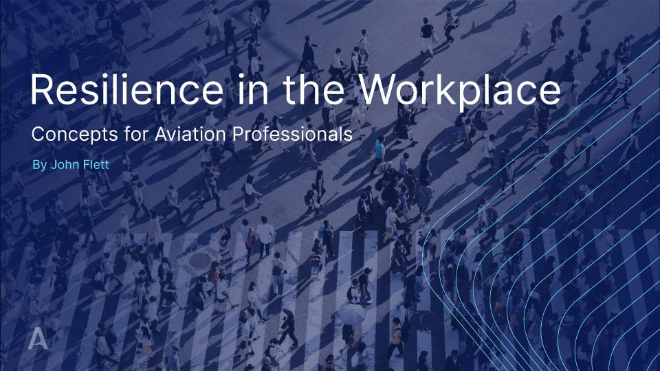 Resilience in the Workplace - Concepts for Aviation Professionals ...